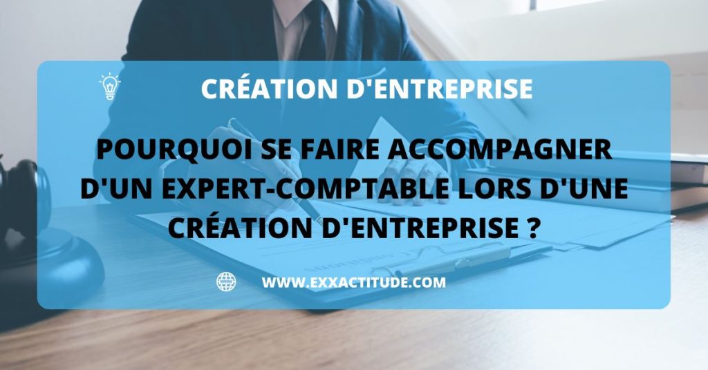 Création d'entreprise : se faire accompagner d'un expert-comptable - Exxactitude.com